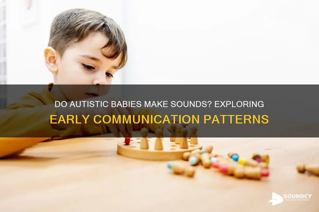 Do Autistic Babies Make Sounds? Exploring Early Communication Patterns ...