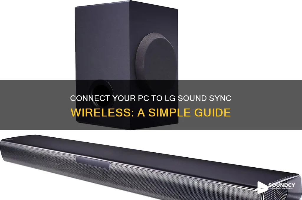Connect Your Pc To Lg Sound Sync Wireless: A Simple Guide | SoundCy
