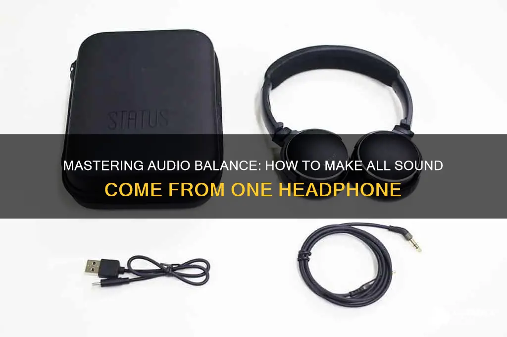 Mastering Audio Balance: How To Make All Sound Come From One Headphone ...