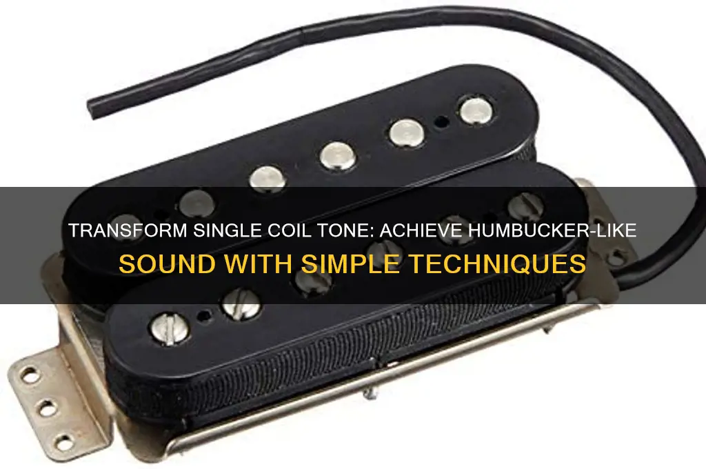 Transform Single Coil Tone: Achieve Humbucker-Like Sound With Simple ...