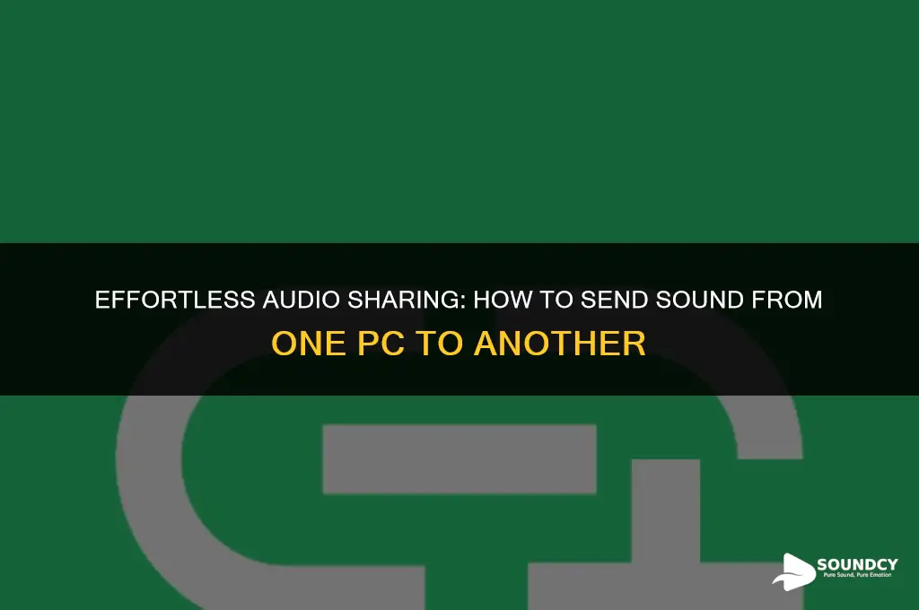 Effortless Audio Sharing: How To Send Sound From One Pc To Another ...