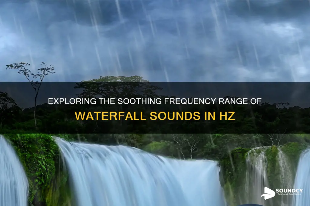 Exploring The Soothing Frequency Range Of Waterfall Sounds In Hz | SoundCy